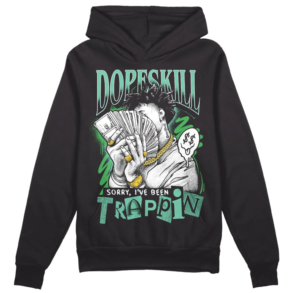 Green Glow 1s DopeSkill Hoodie Sweatshirt Sorry I've Been Trappin ...