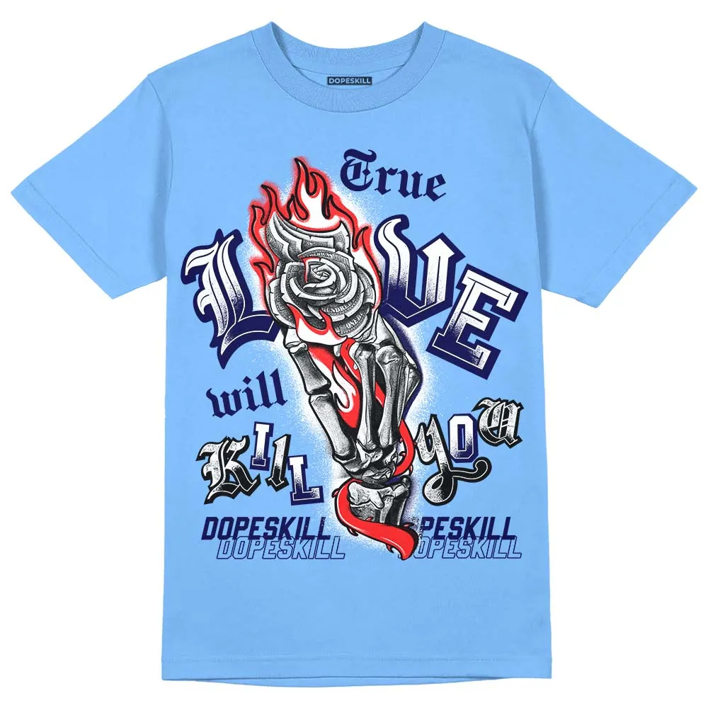 Dunk White Polar Blue DopeSkill University Blue T-shirt True Love Will ...