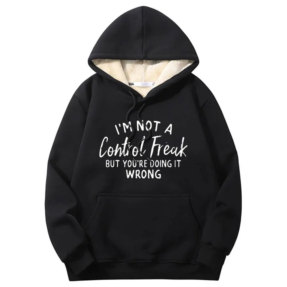 I’m Not A Control Freak Warm Fleece Sherpa Lined Hoodie | Parallel